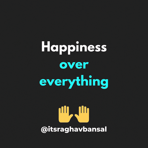 Happiness-over-everything GIFs - Get the best GIF on GIPHY