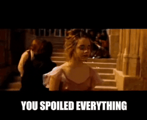 You Spoiled Everything GIFs - Get the best GIF on GIPHY