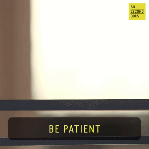 Relax Be Patient GIF by 60 Second Docs - Find & Share on GIPHY