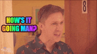 Hows It Going Gif