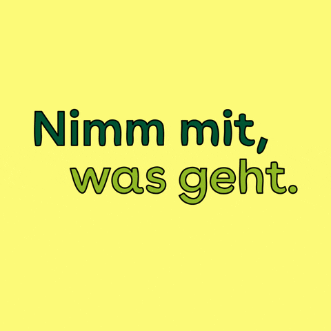 Nimm mit, was geht. GIFs on GIPHY - Be Animated