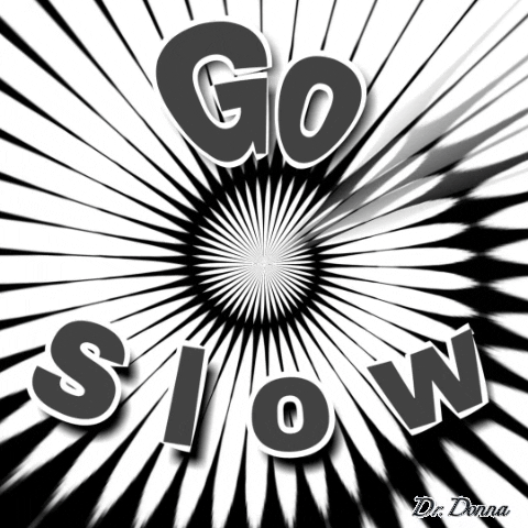 Go Slow GIF by Dr. Donna Thomas Rodgers - Find & Share on GIPHY