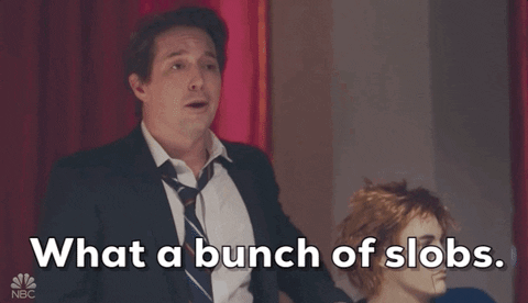 What-a-bunch-of-slobs GIFs - Get the best GIF on GIPHY