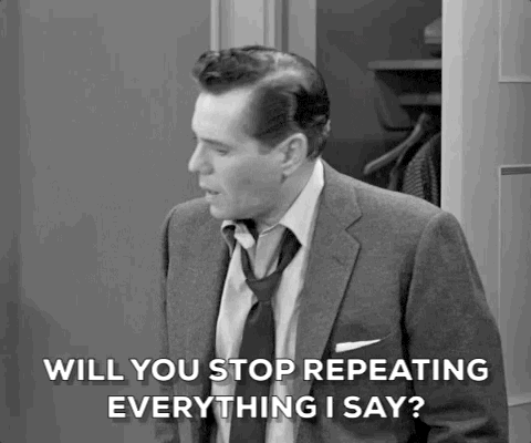 Will-you-stop-repeating-everything-i-say GIFs - Get the best GIF on GIPHY