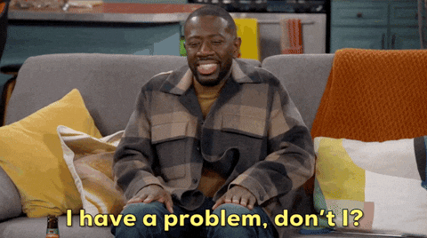 I Have A Problem GIFs - Find & Share on GIPHY