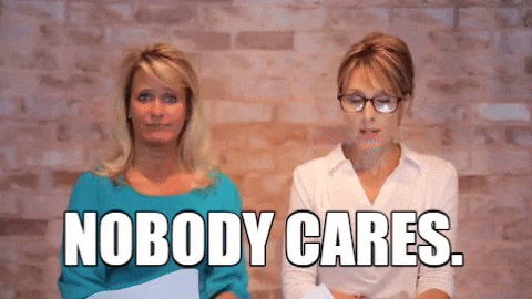 No One Cares GIF by Chicks on the Right - Find & Share on GIPHY