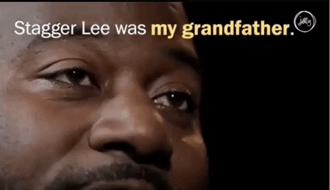 Stagger Lee Was My Grandfather GIFs - Find & Share on GIPHY