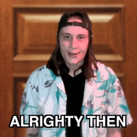 Well Alrighty Then Gif