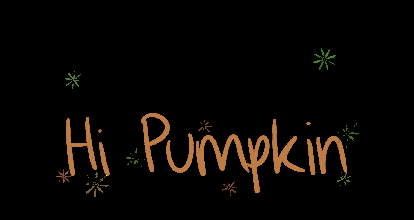 Hi Pumpkin GIFs - Get the best GIF on GIPHY